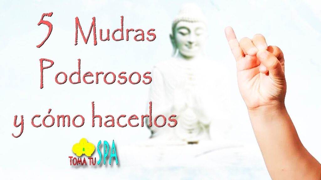 Conoce Los 5 Mudras Poderosos Que Transformarán Tu Vida